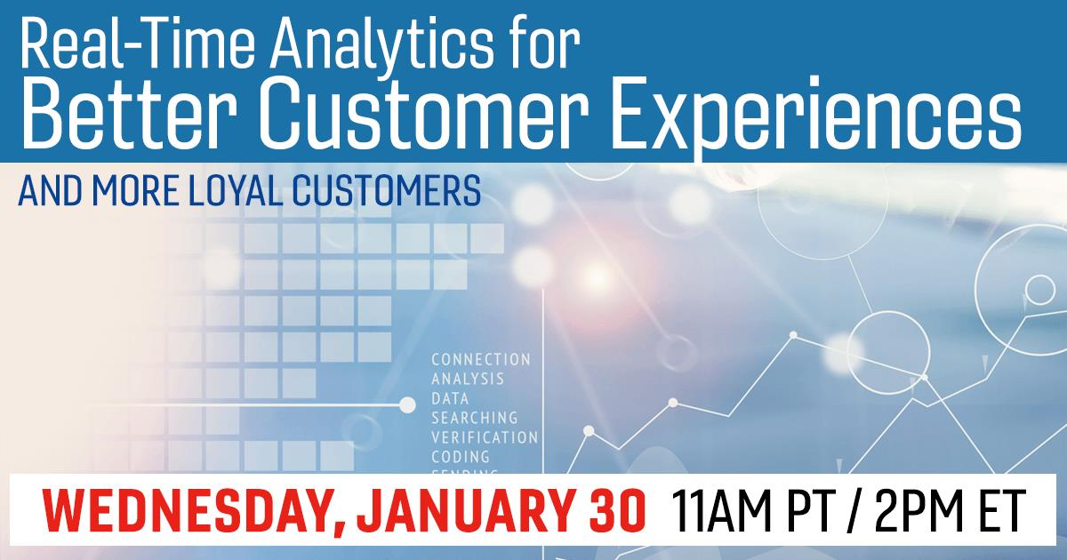 Real Time Analytics For Better Customer Experiences And More Loyal