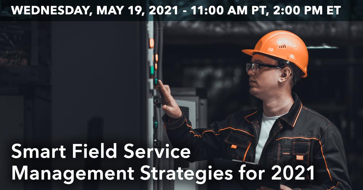 Smart Field Service Management Strategies for 2021 - Destination CRM Smart Field Service Management Strategies for 2021 - Destination CRM