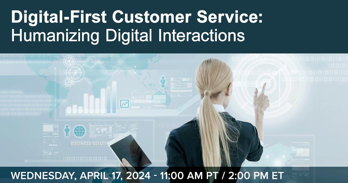 Digital-First Customer Service: Humanizing Digital Interactions ... Digital-First Customer Service: Humanizing Digital Interactions ...